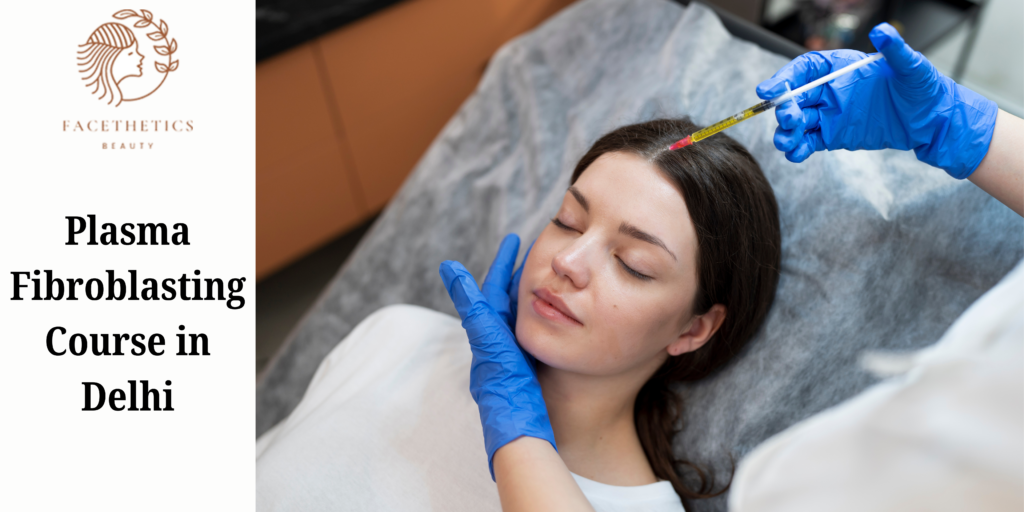 Plasma Fibroblasting Course in Delhi | Skin Tightening